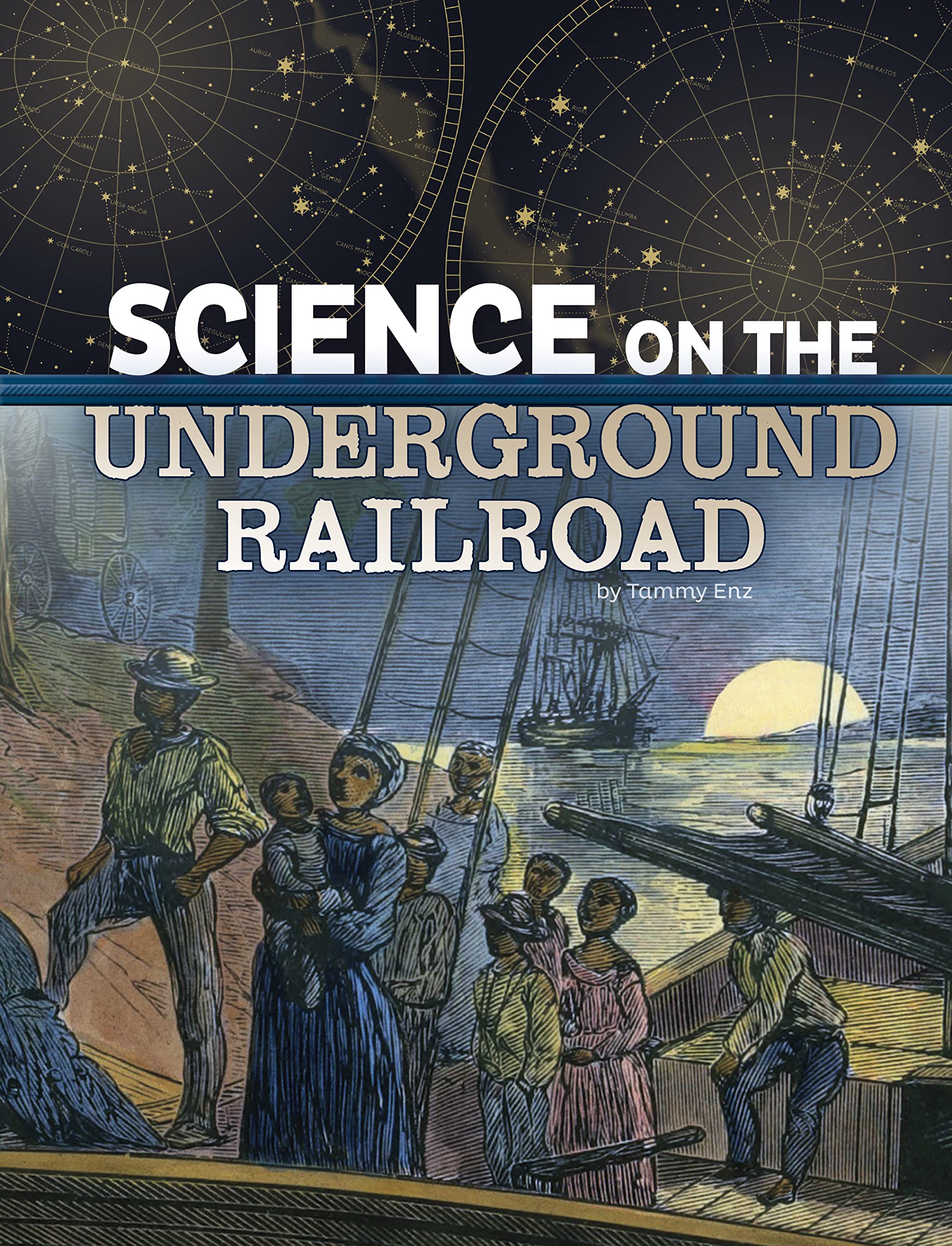Science on the Underground Railroad (Science of History) (The Science ...
