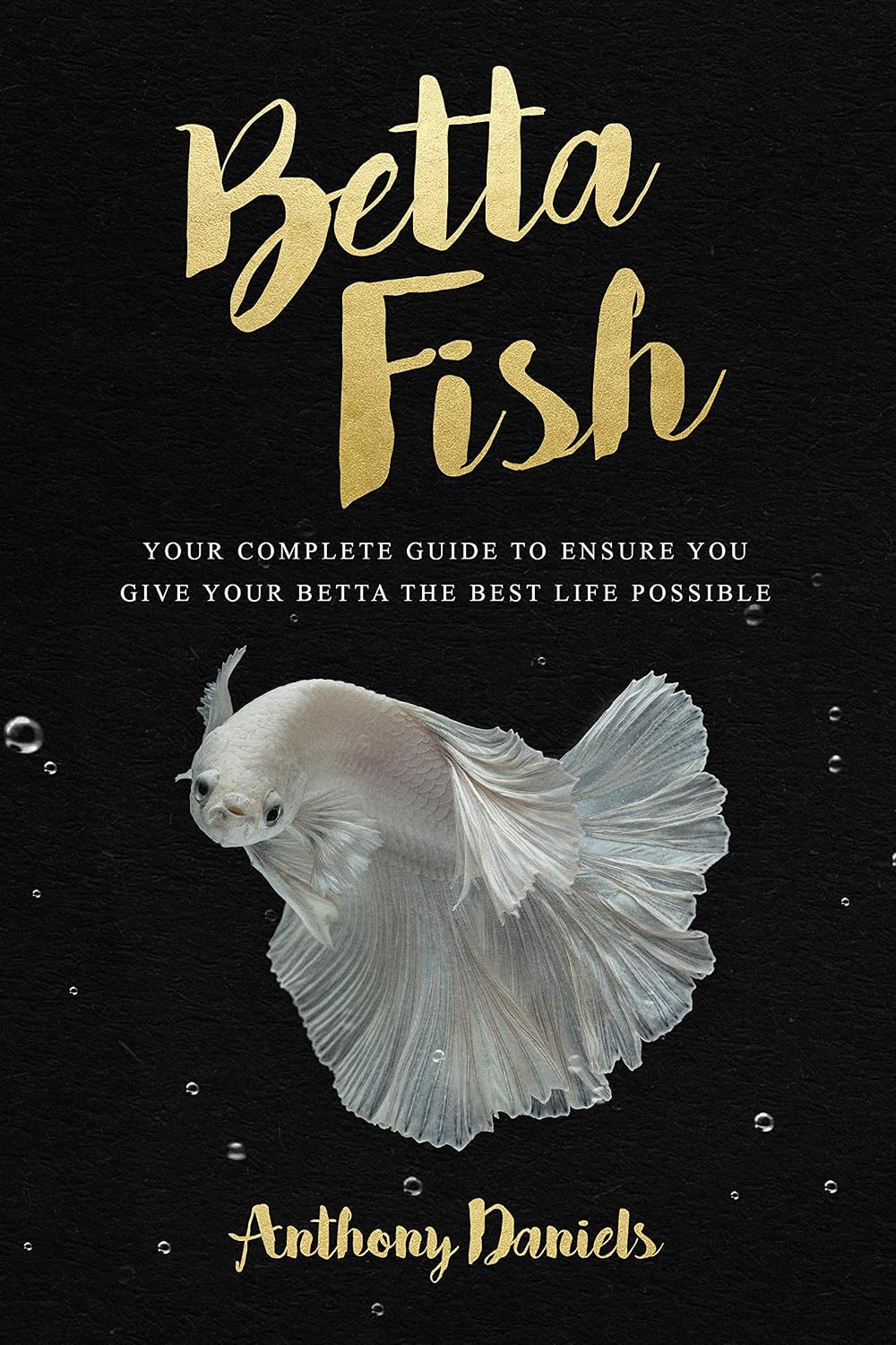 Amazon.com: Betta Fish: Your Complete Guide to Ensure You Give Your ...
