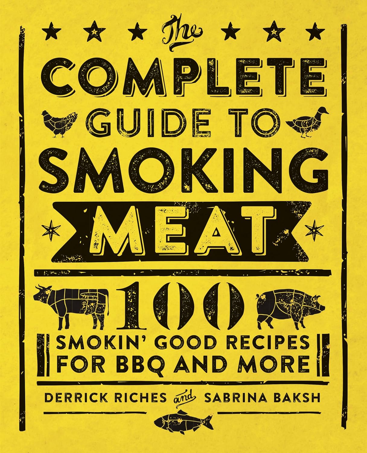 The Complete Guide to Smoking Meat: 100 Smokin' Good Recipes for BBQ ...