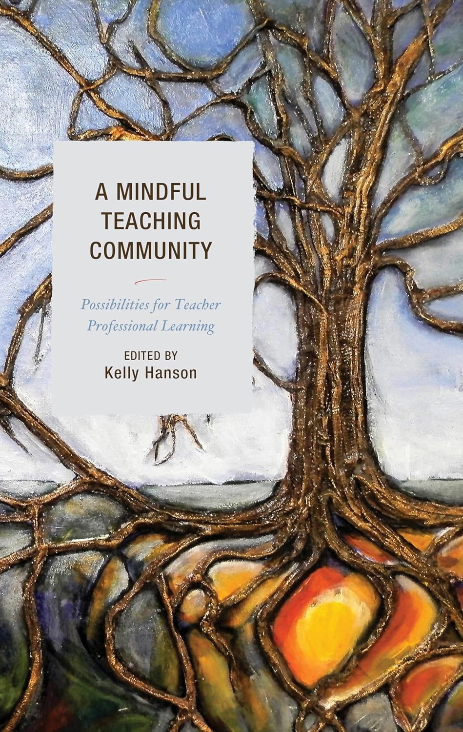 A Mindful Teaching Community: Possibilities for Teacher Professional ...