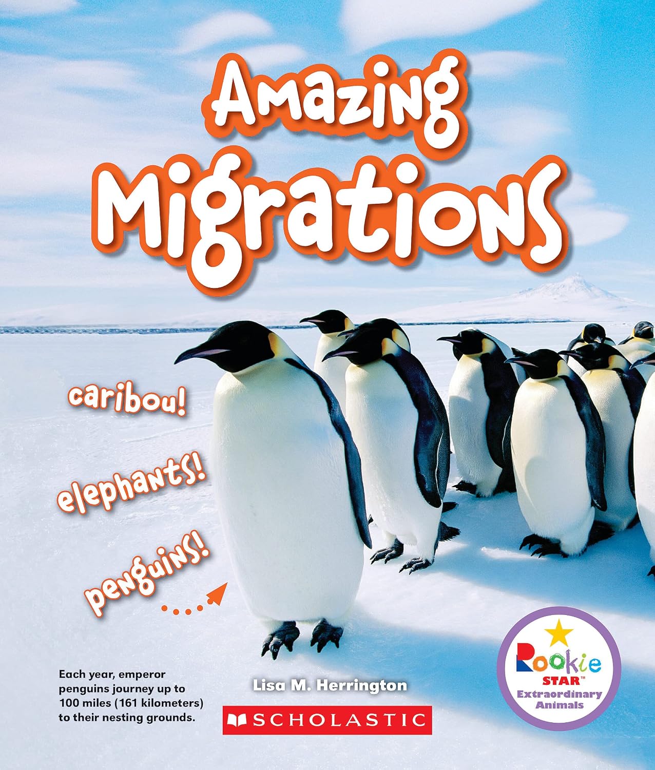Amazing Migrations: Caribou! Elephants! Penguins! (Rookie Star ...