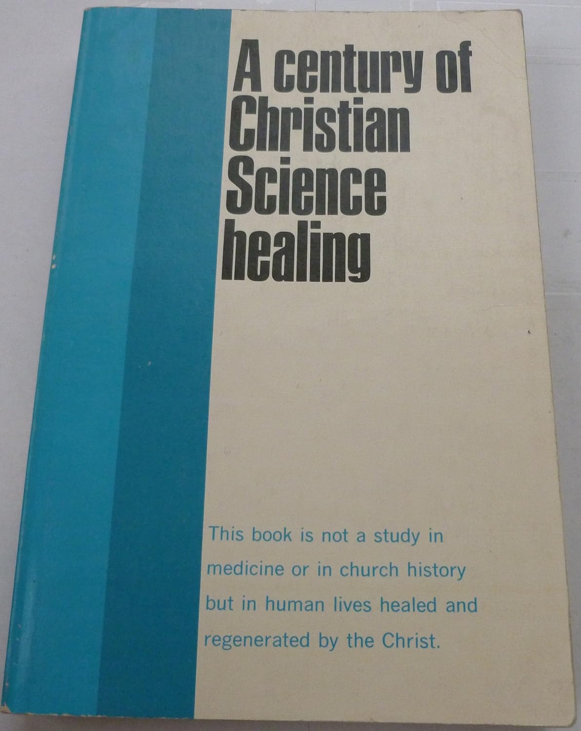 A Century of Christian Science Healing: christian science publishing ...