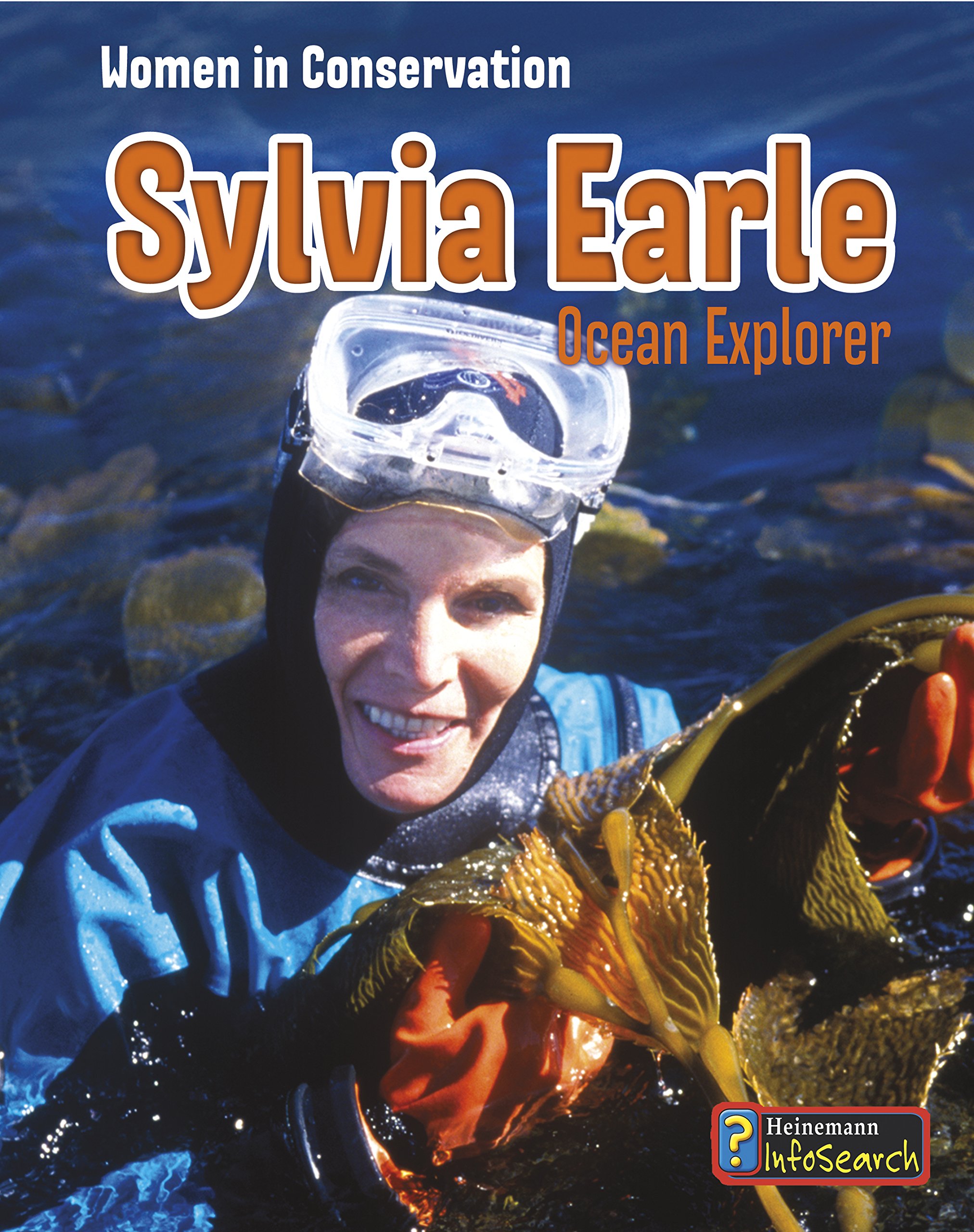 Sylvia Earle: Ocean Explorer (Heinemann InfoSearch: Women in ...