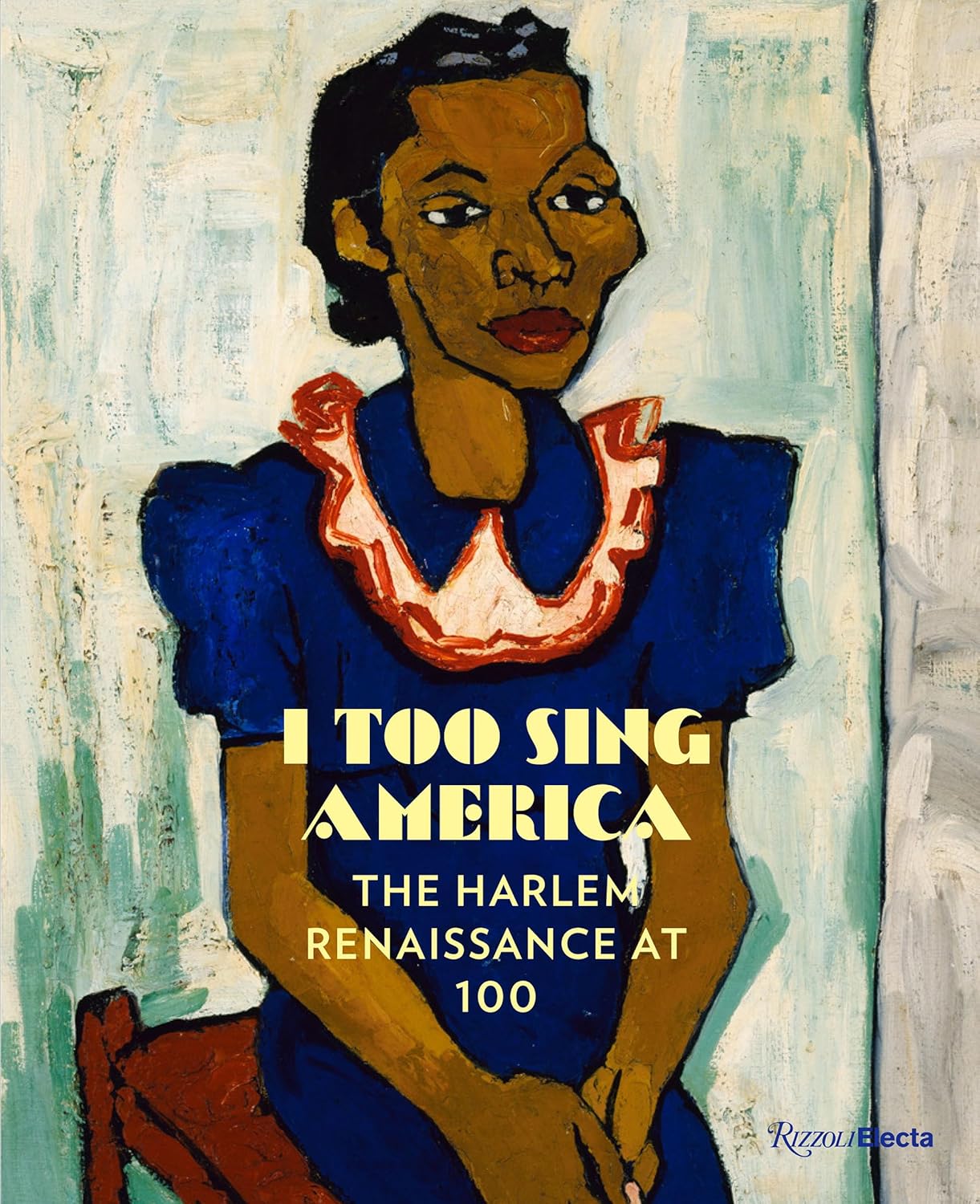 I Too Sing America: The Harlem Renaissance at 100 : Haygood, Wil ...
