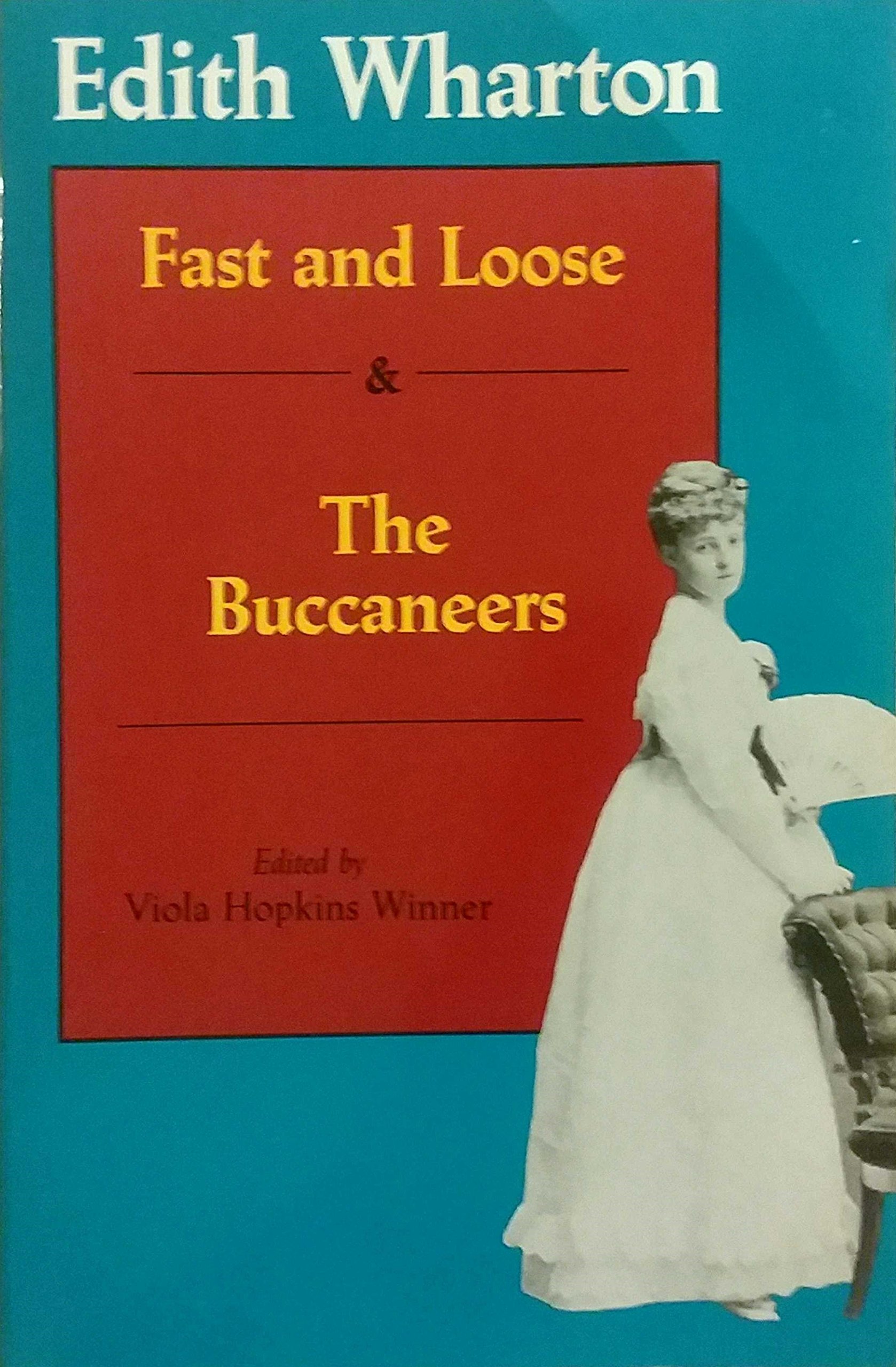 Fast and Loose: And the Buccaneers: Wharton, Edith, Winner, Viola ...