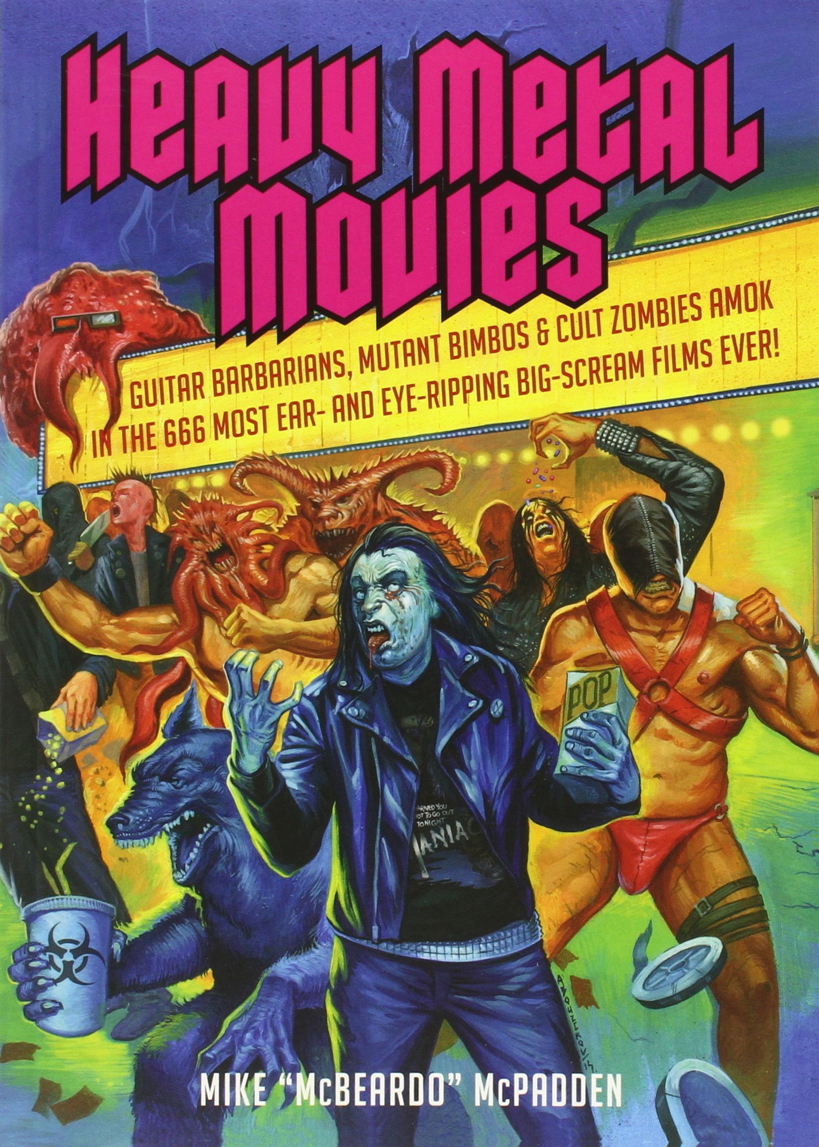 Heavy Metal Movies: Guitar Barbarians, Mutant Bimbos & Cult Zombies ...