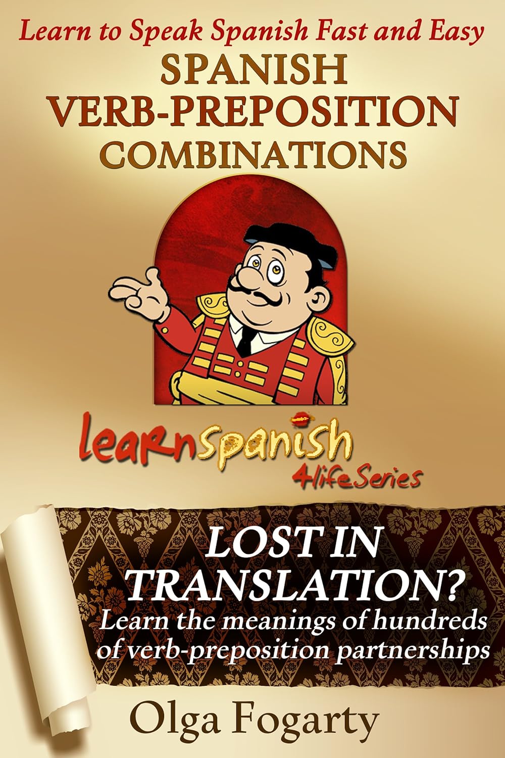 SPANISH VERB-PREPOSITION COMBINATIONS (LEARN SPANISH 4 LIFE SERIES Book ...