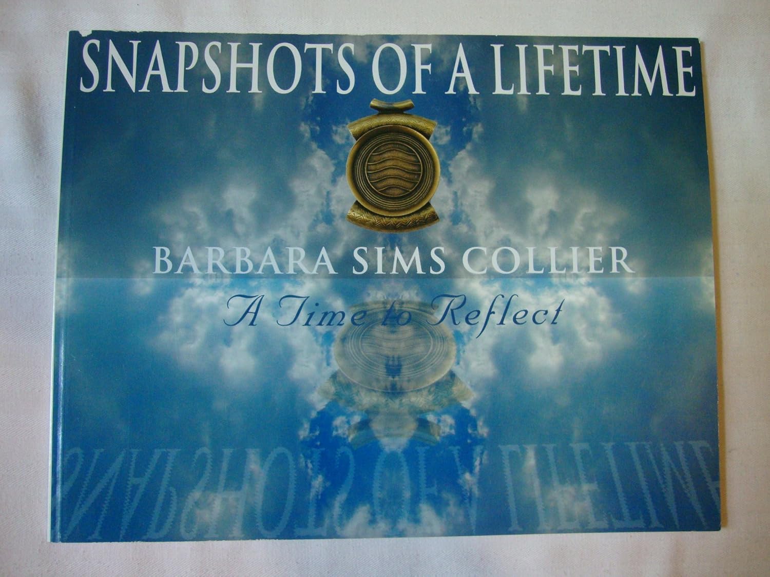 Snapshots of a Lifetime: A Time to Reflect: Collier, Barbara Sims ...