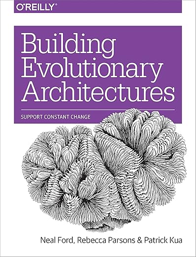 Building Evolutionary Architectures: Support Constant Change : Ford ...