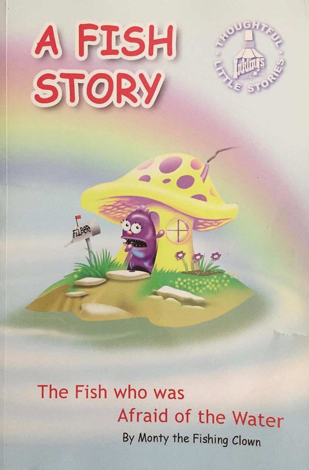 A Fish Story: Monty the Fishing Clown: The Fish who was Afraid of the ...