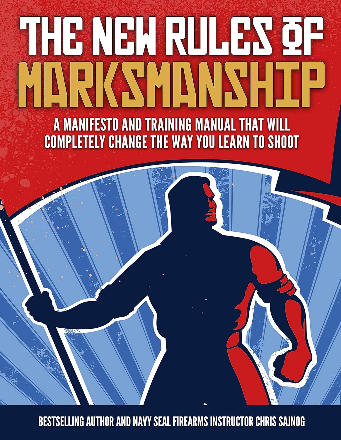 The New Rules of Marksmanship Firearms Training Workbook: Chris Sajnog ...