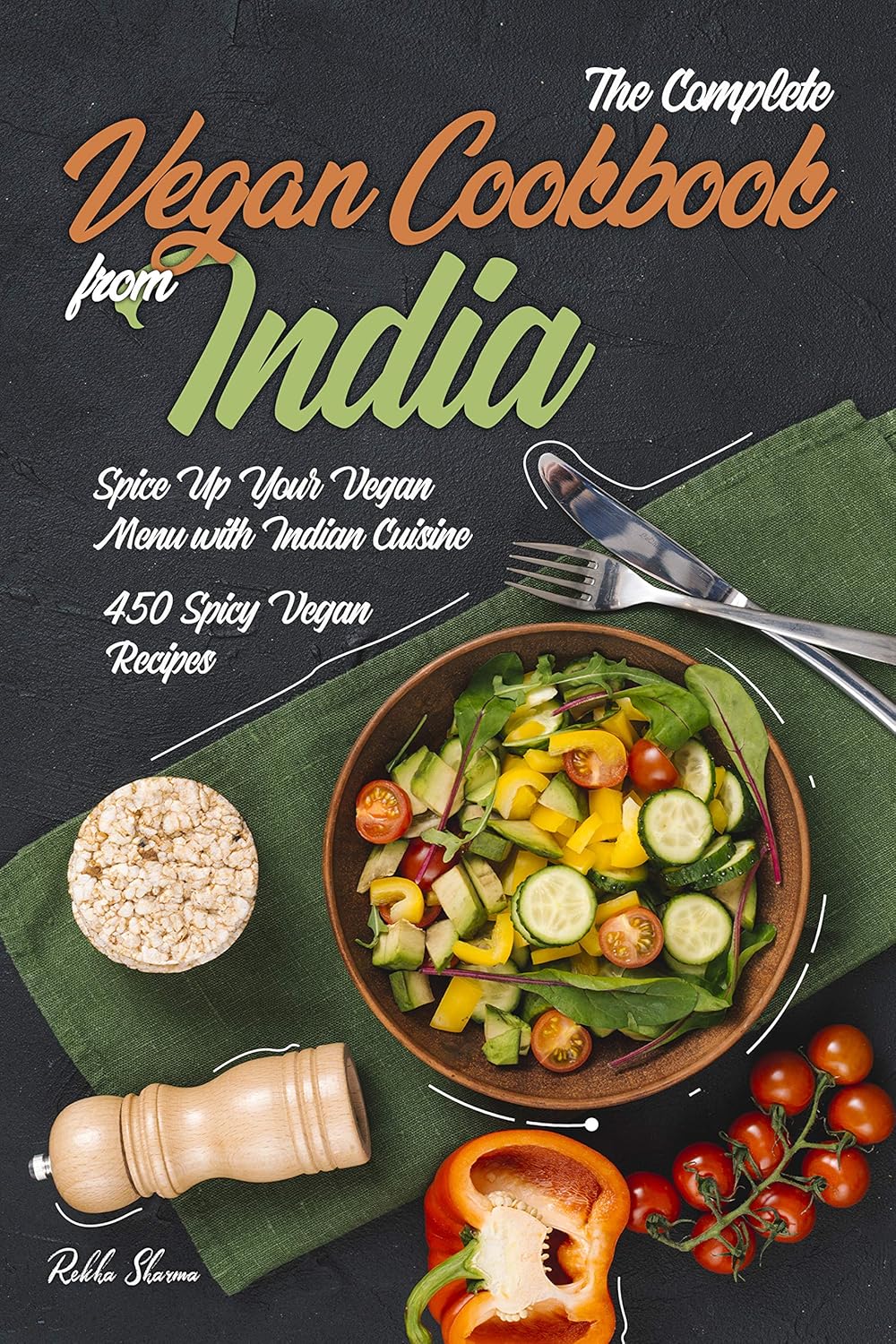 Amazon | The Complete Vegan Cookbook from India: Spice Up Your Vegan ...