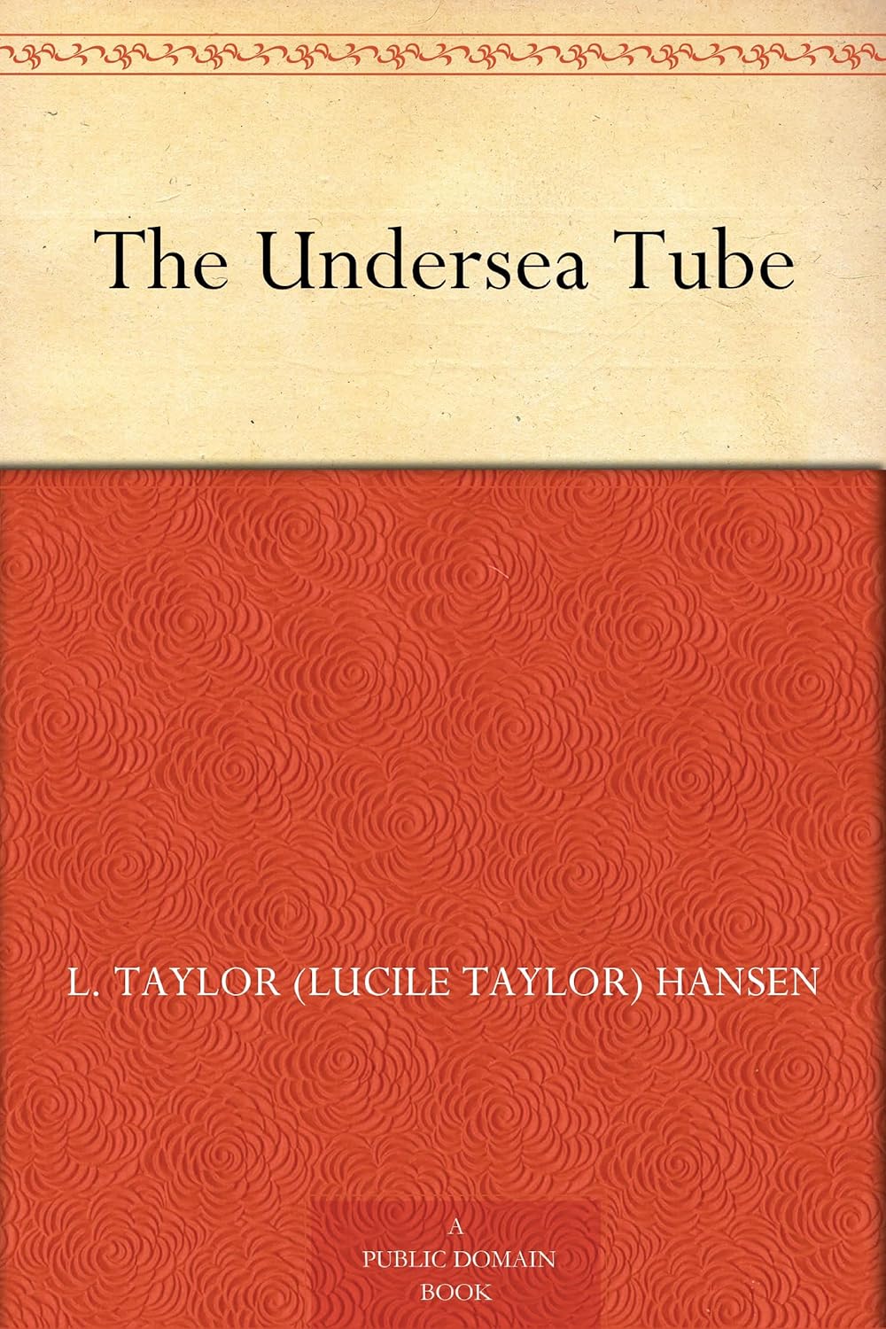 Amazon.com: The Undersea Tube eBook : Hansen, L. Taylor (Lucile Taylor ...
