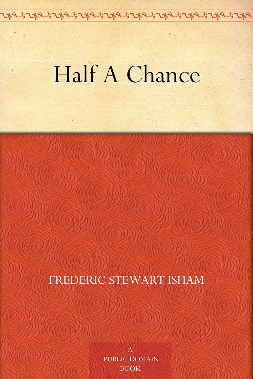 Amazon.com: Half A Chance eBook : Isham, Frederic Stewart: Books