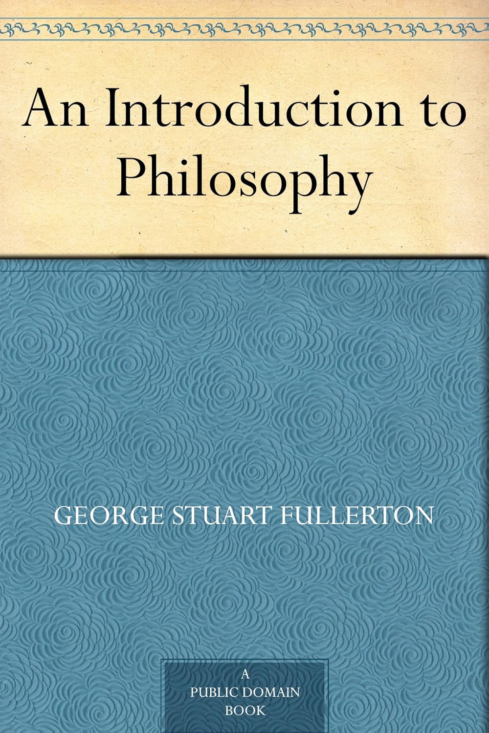 An Introduction to Philosophy eBook : Fullerton, George Stuart: Amazon ...