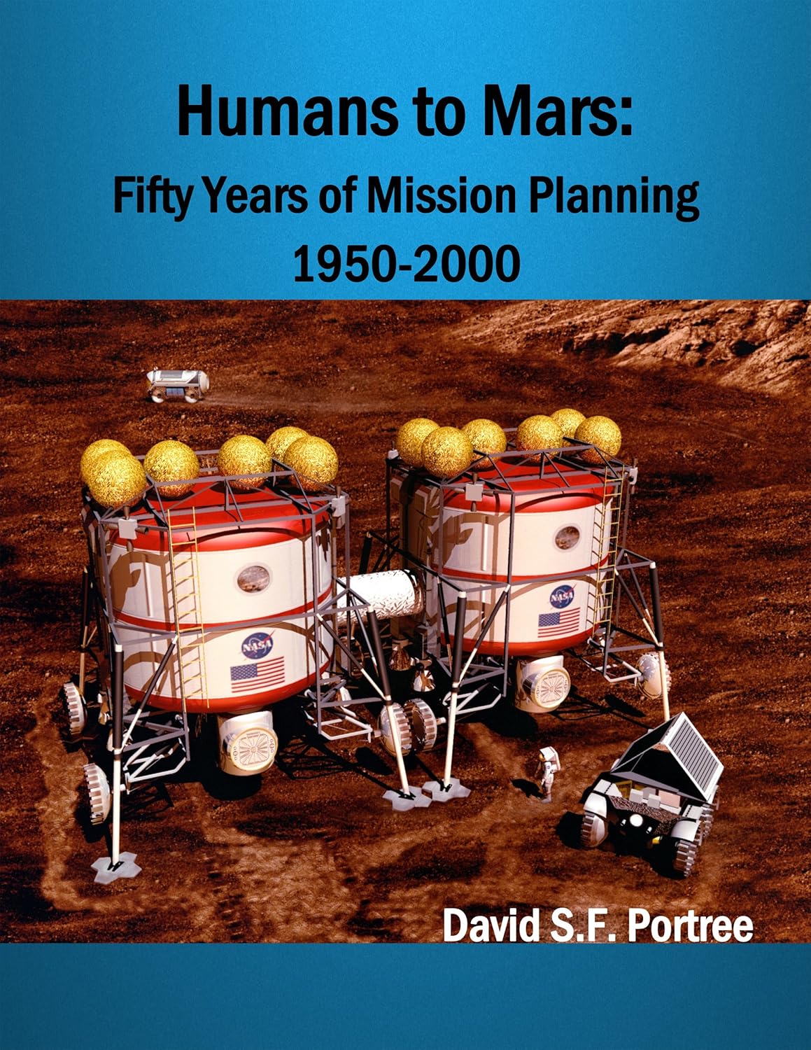 Humans to Mars: Fifty Years of Mission Planning, 1950-2000 , Portree ...