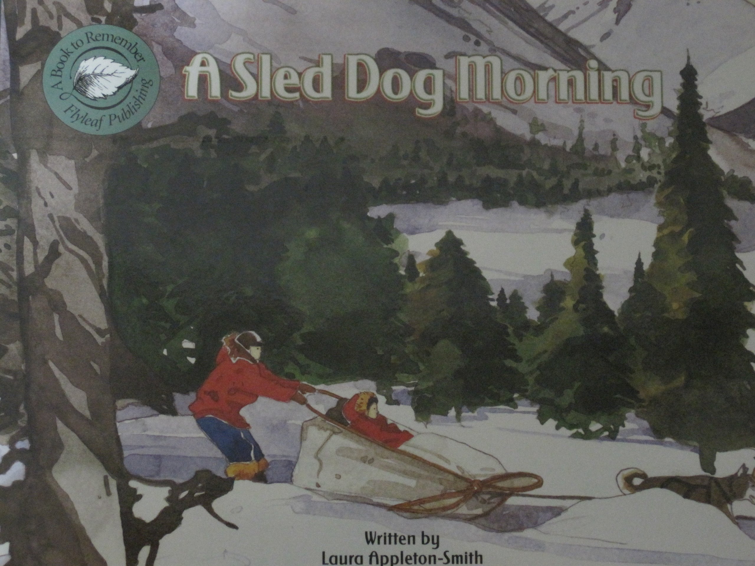 A sled Dog Morning (A book to remember): Laura Appleton-Smith ...