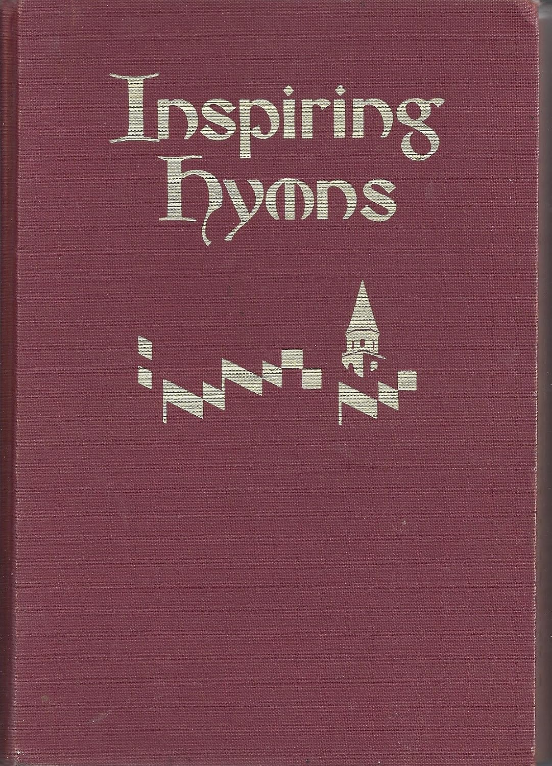 Inspiring Hymns a Choice Selection of Hymns and Gospel Songs for the ...