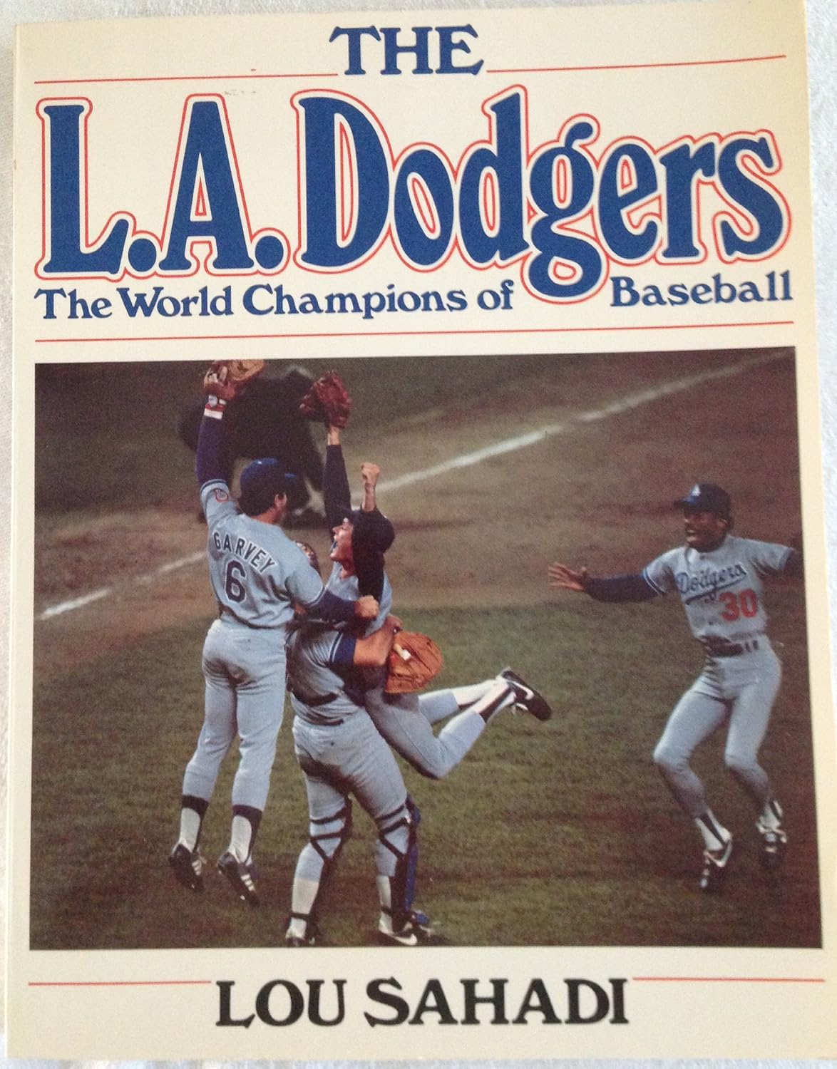 The L.A. Dodgers, the world champions of baseball: Sahadi, Lou ...