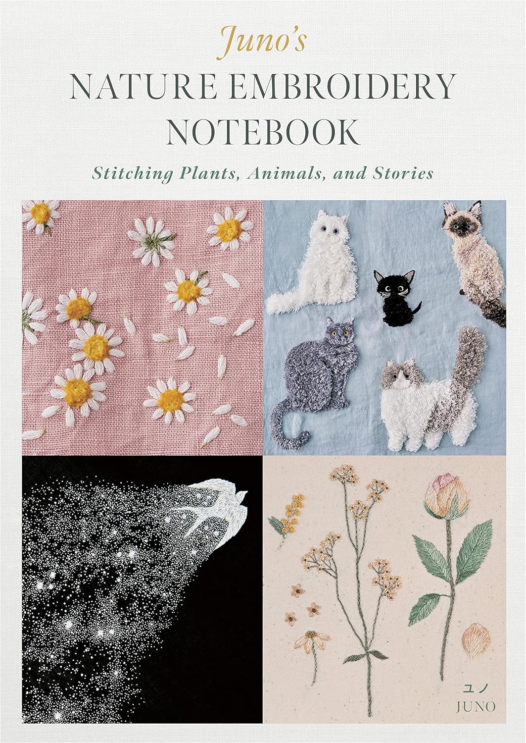 Juno's Nature Embroidery Notebook: Stitching Plants, Animals, and ...