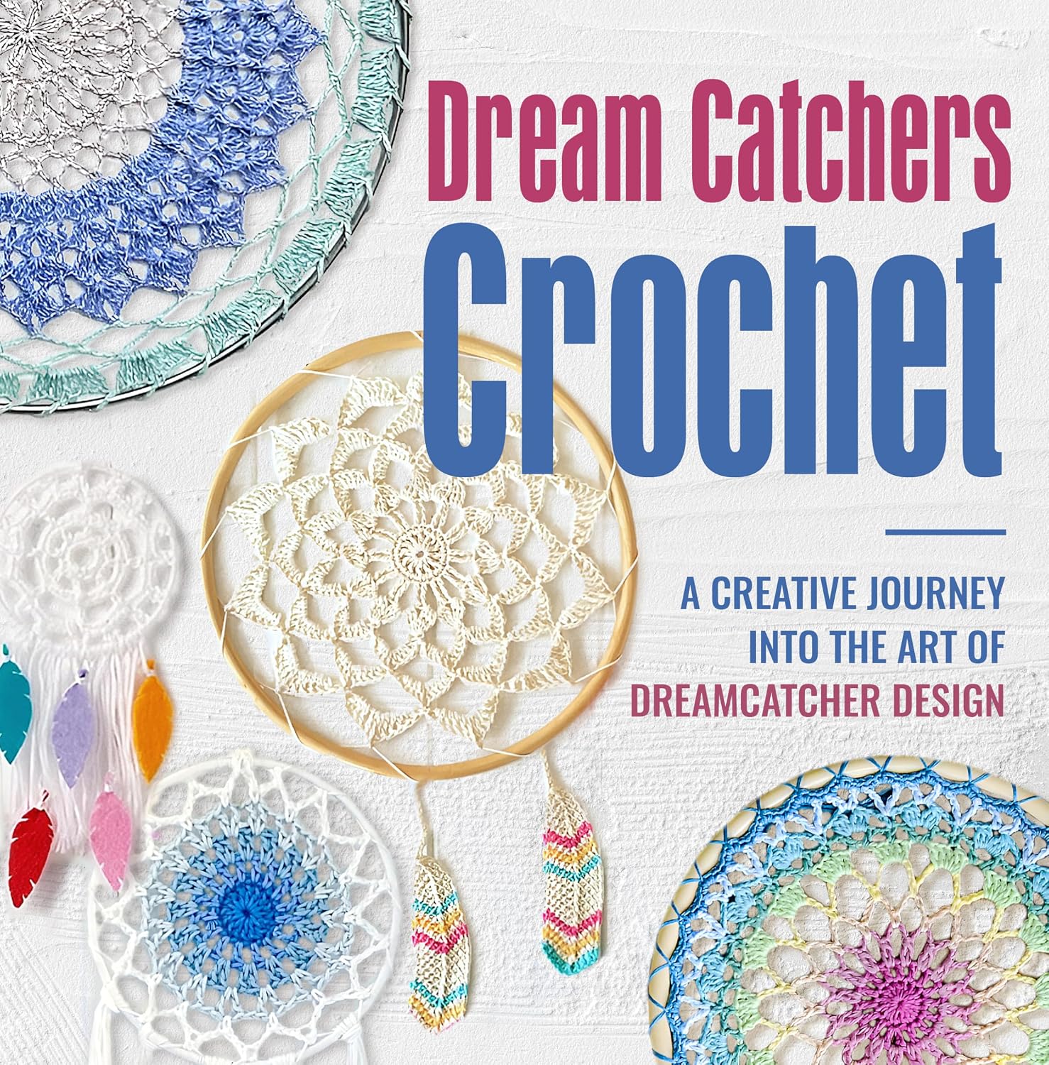 Amazon.com: Dream Catchers Crochet: A Creative Journey into the Art of ...
