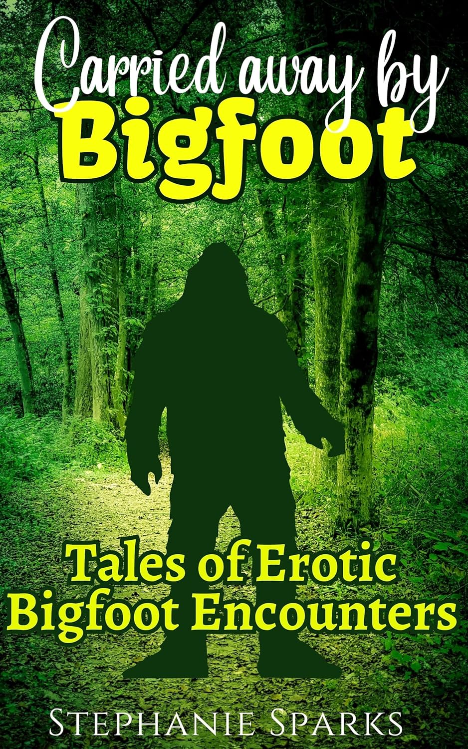 Carried away by Bigfoot - Kindle edition by Sparks, Stephanie ...