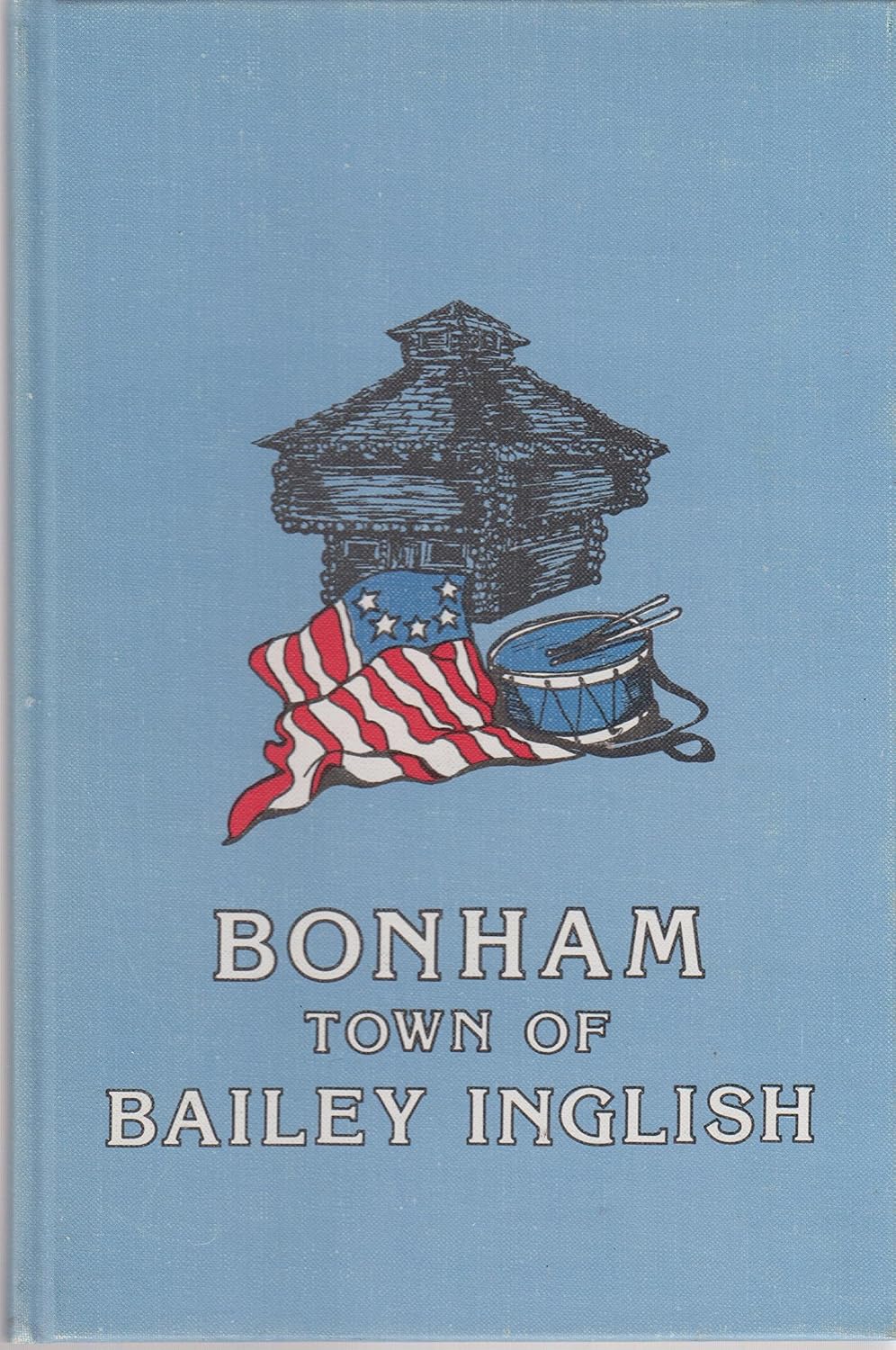 Bonham-Town of Bailey Inglish: Events of People in Bonham and Fannin ...