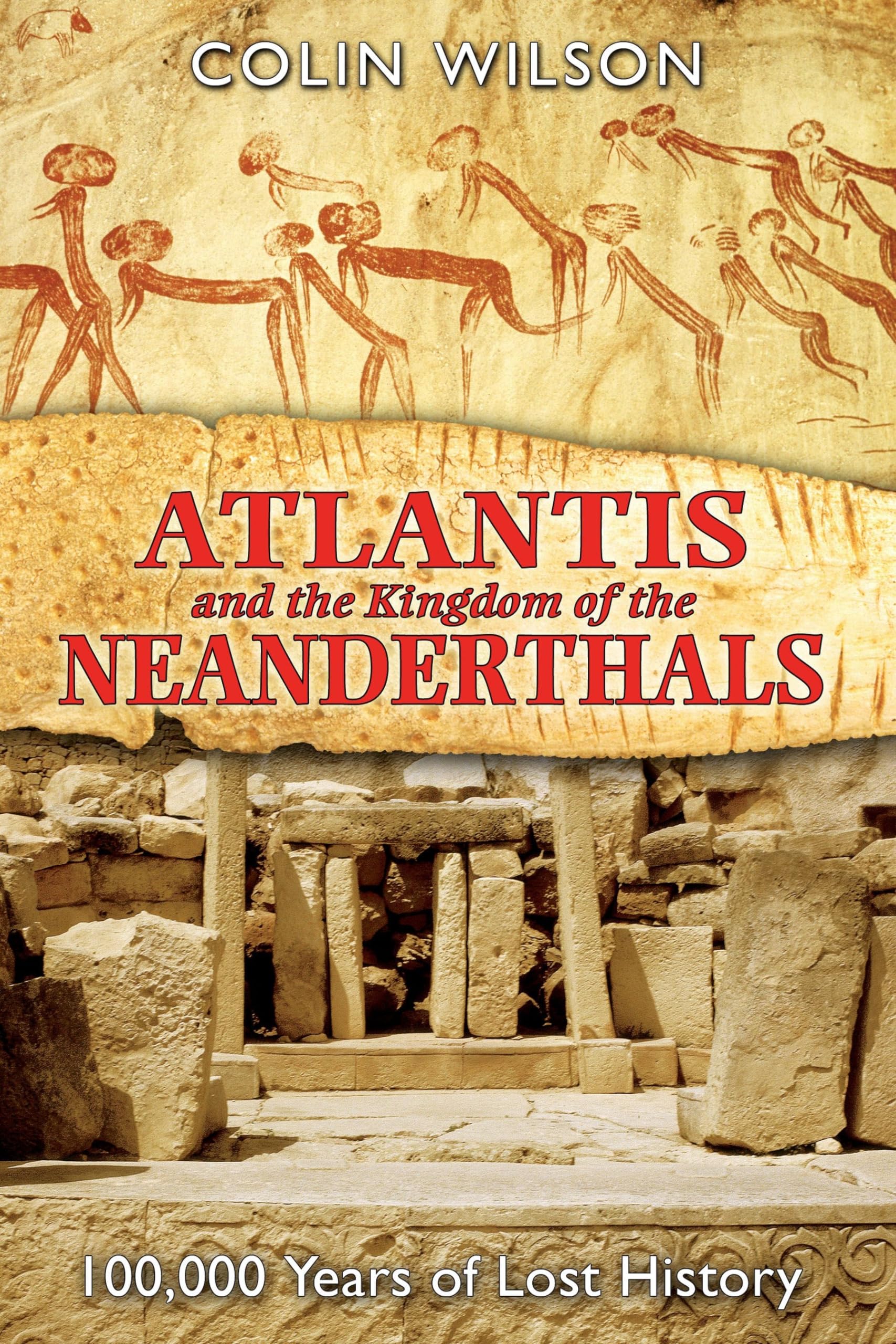 Atlantis and the Kingdom of the Neanderthals: 100,000 Years of Lost ...