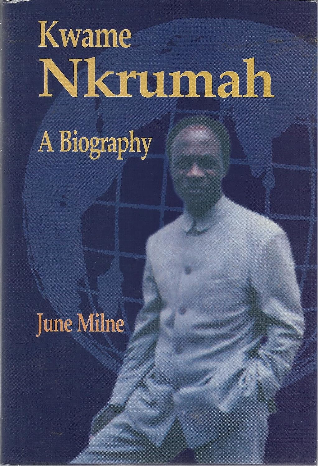 Kwame Nkrumah: A Biography: June Milne: 9780901787552: Amazon.com: Books