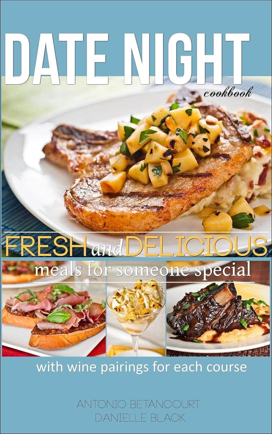 Date Night Cookbook: Fresh and Delicious Meals for Someone Special ...