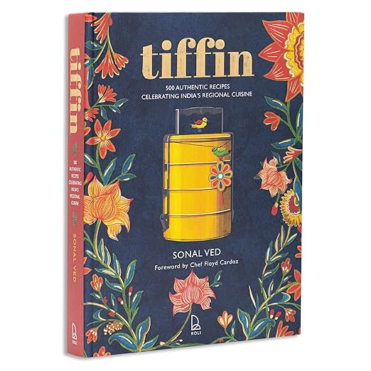 Tiffin: 500 Authentic Recipes Celebrating India's Regional Cuisine ...
