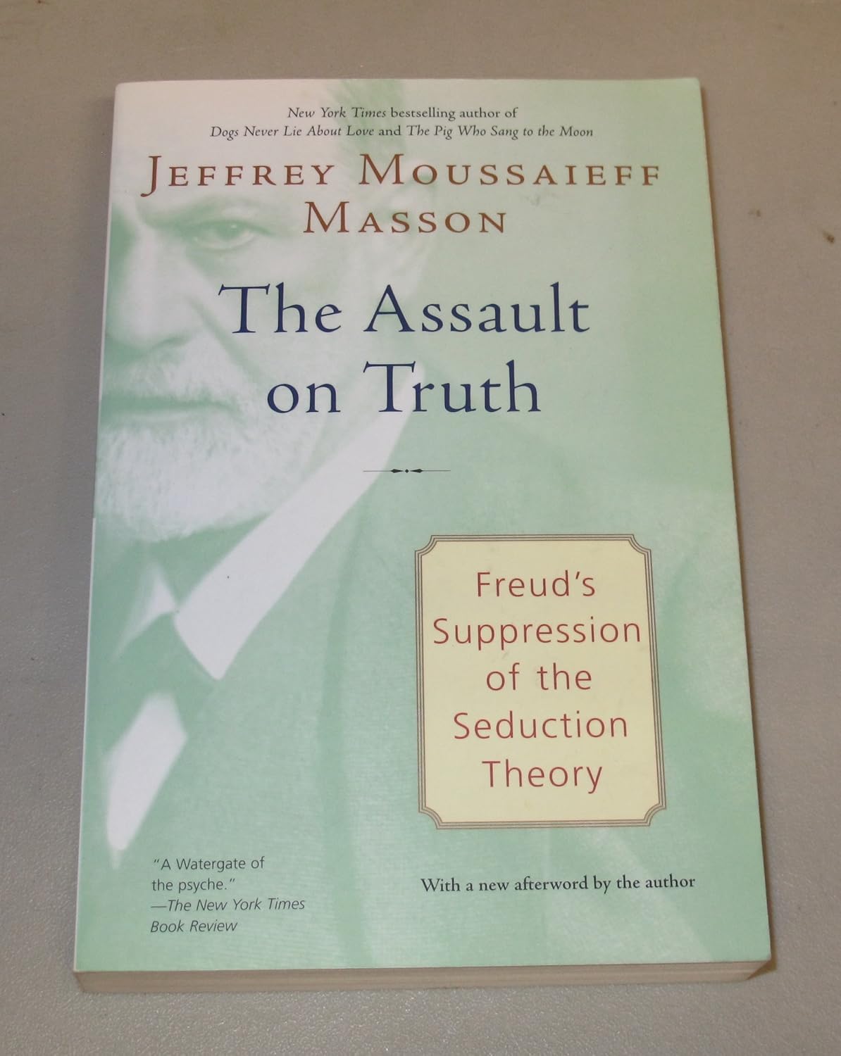 The Assault on Truth: Freud's Suppression of the Seduction Theory ...