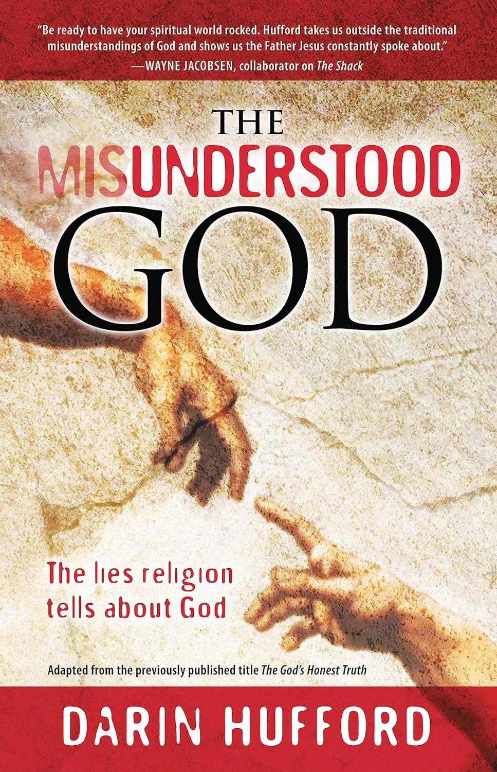 The Misunderstood God: The Lies Religion Tells About God: Hufford ...