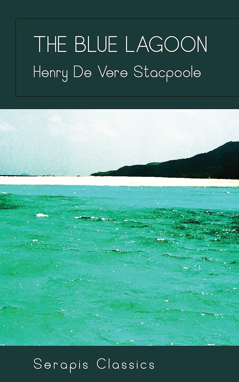The Blue Lagoon (Serapis Classics) eBook : De Vere Stacpoole, Henry ...