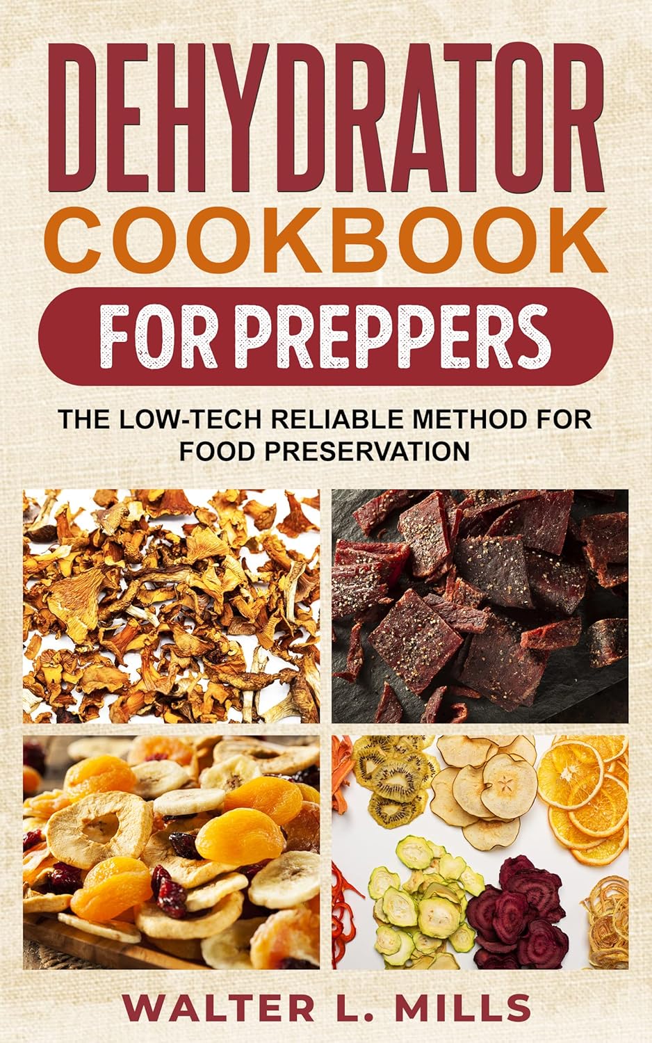 Amazon.com: Dehydrator Cookbook For Preppers: The Low-Tech Reliable ...
