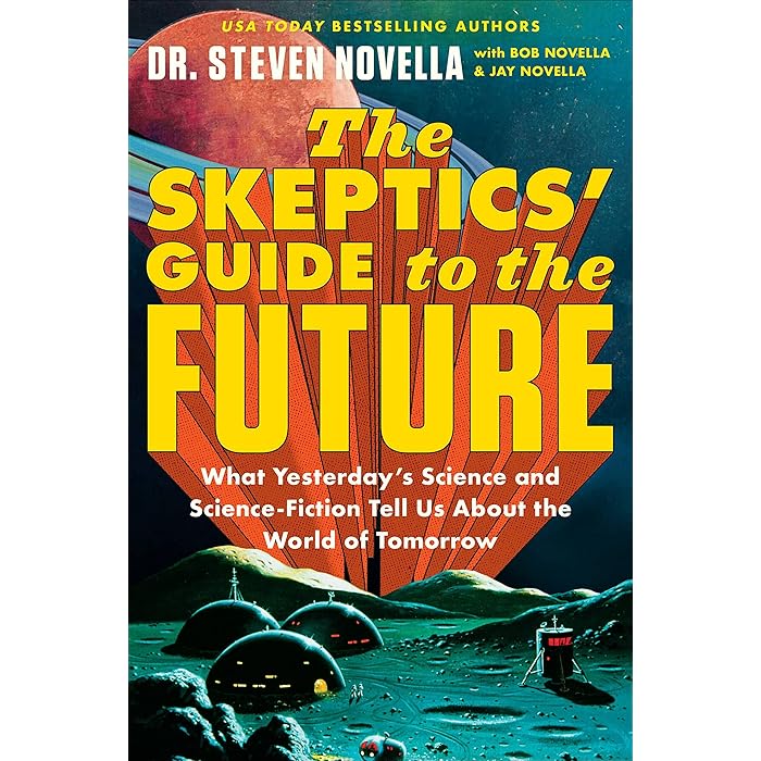 Buy The Skeptics' Guide to the Future: What Yesterday's Science and ...