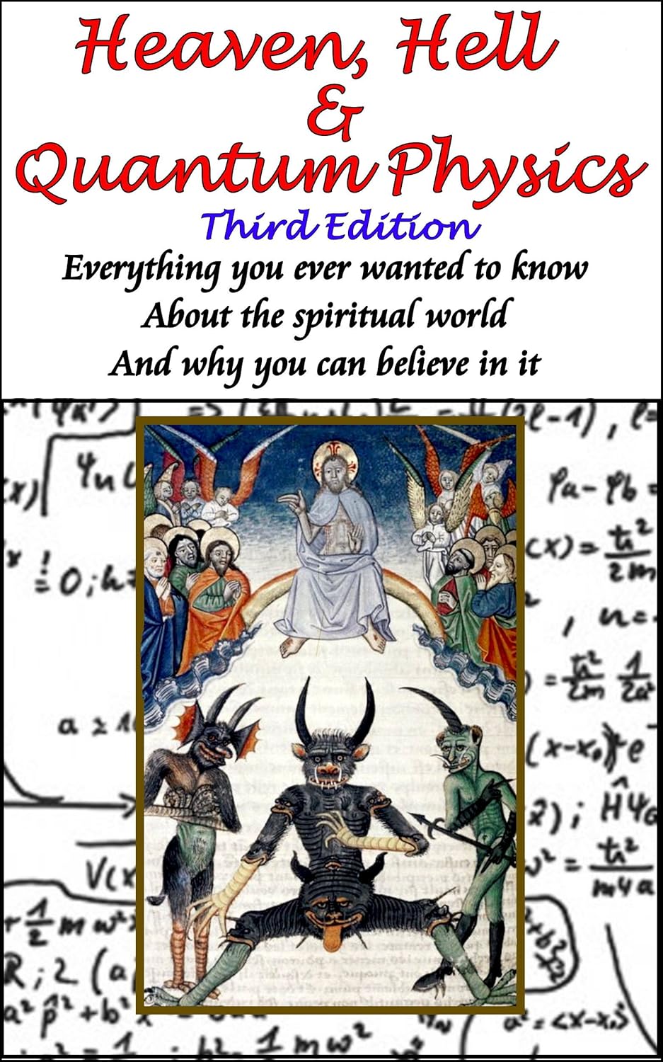 Heaven, Hell & Quantum Physics: Everything you ever wanted to know ...