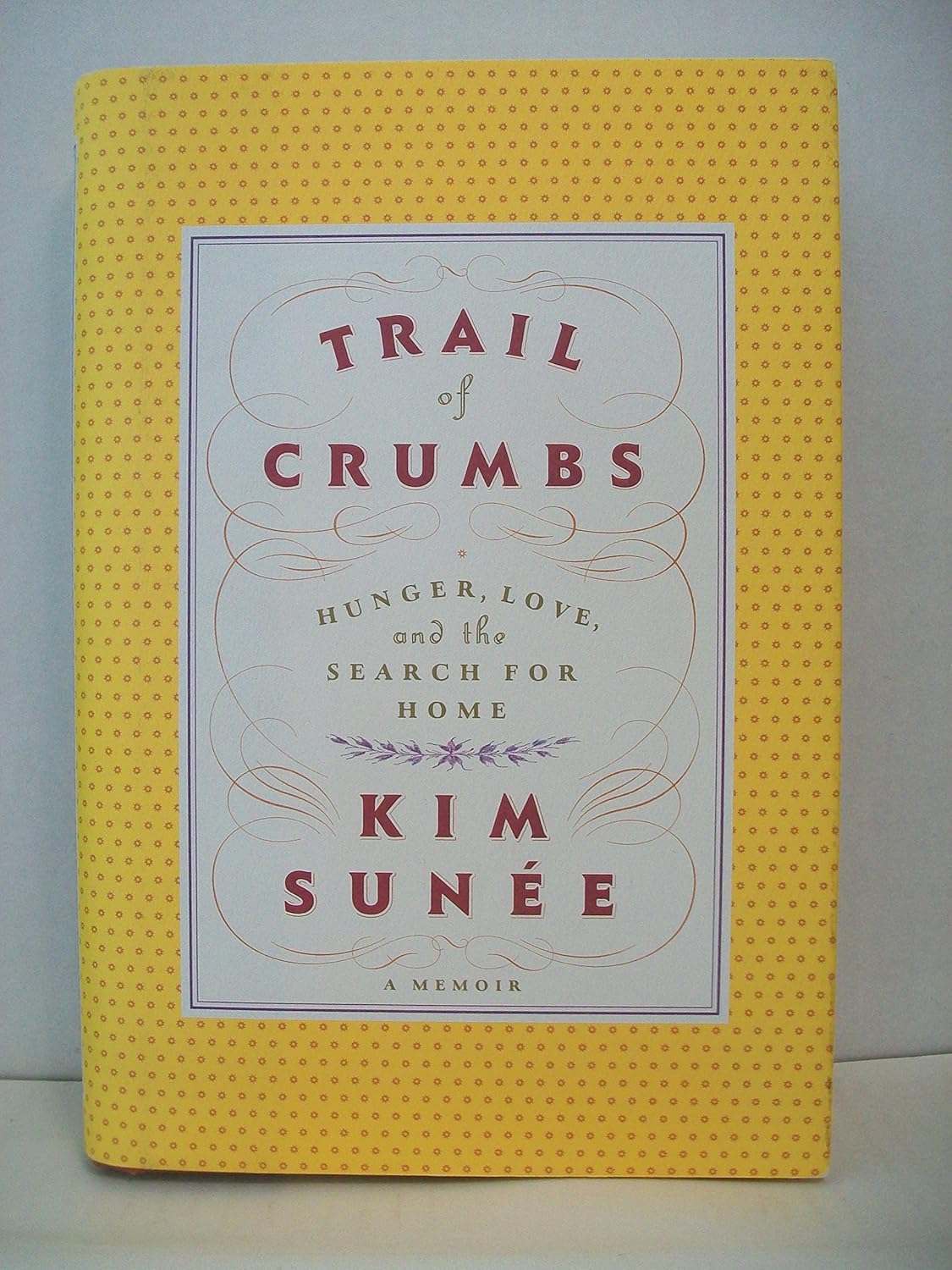Trail of Crumbs: Hunger, Love, and the Search for Home: Sunee, Kim ...