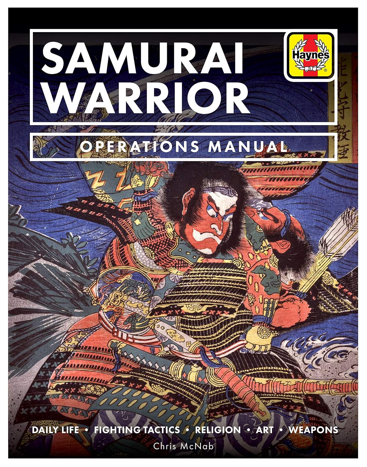Samurai Warrior Manual: Daily Life • Fighting Tactics • Religion • Art ...