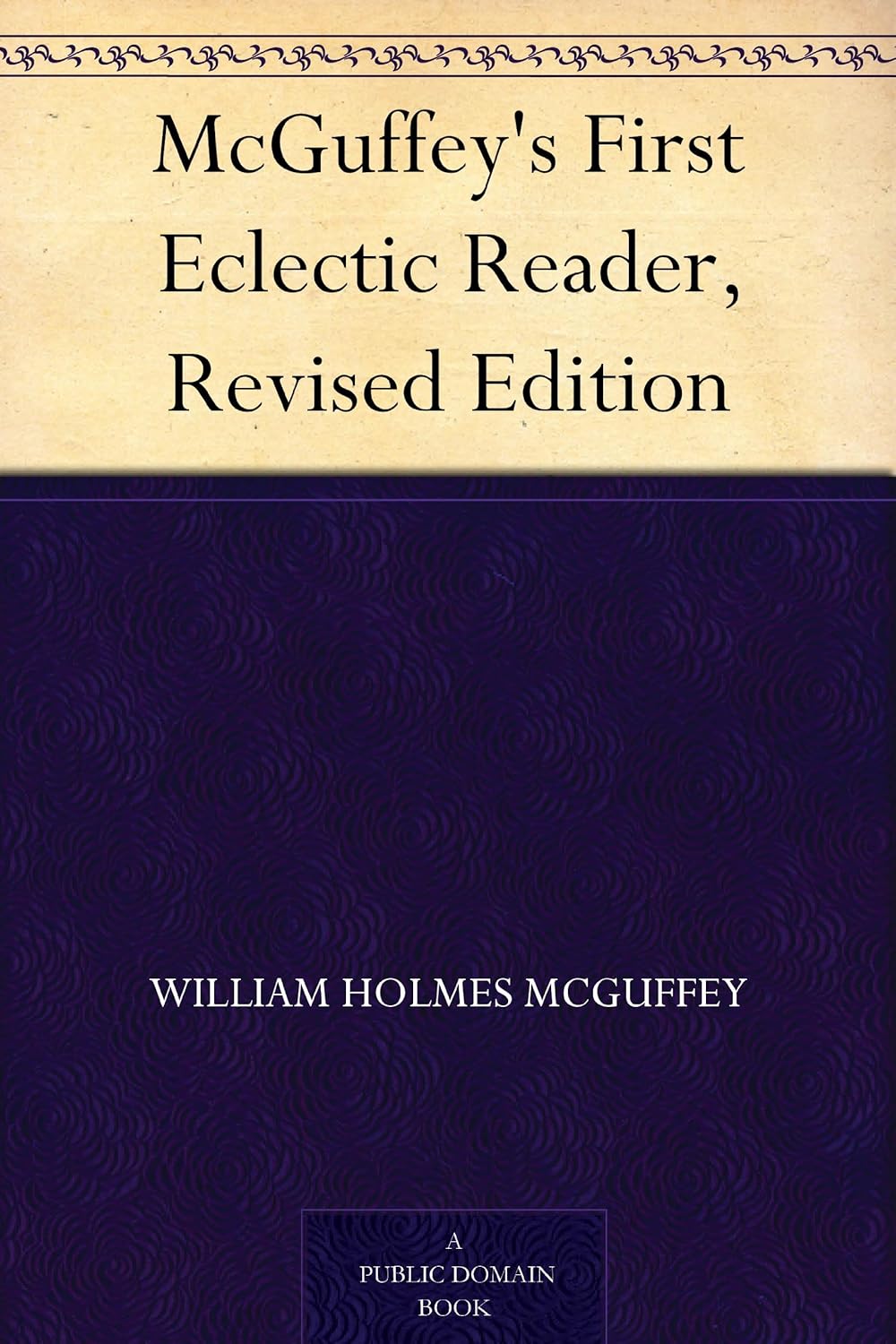 McGuffey's First Eclectic Reader, Revised Edition - Kindle edition by ...