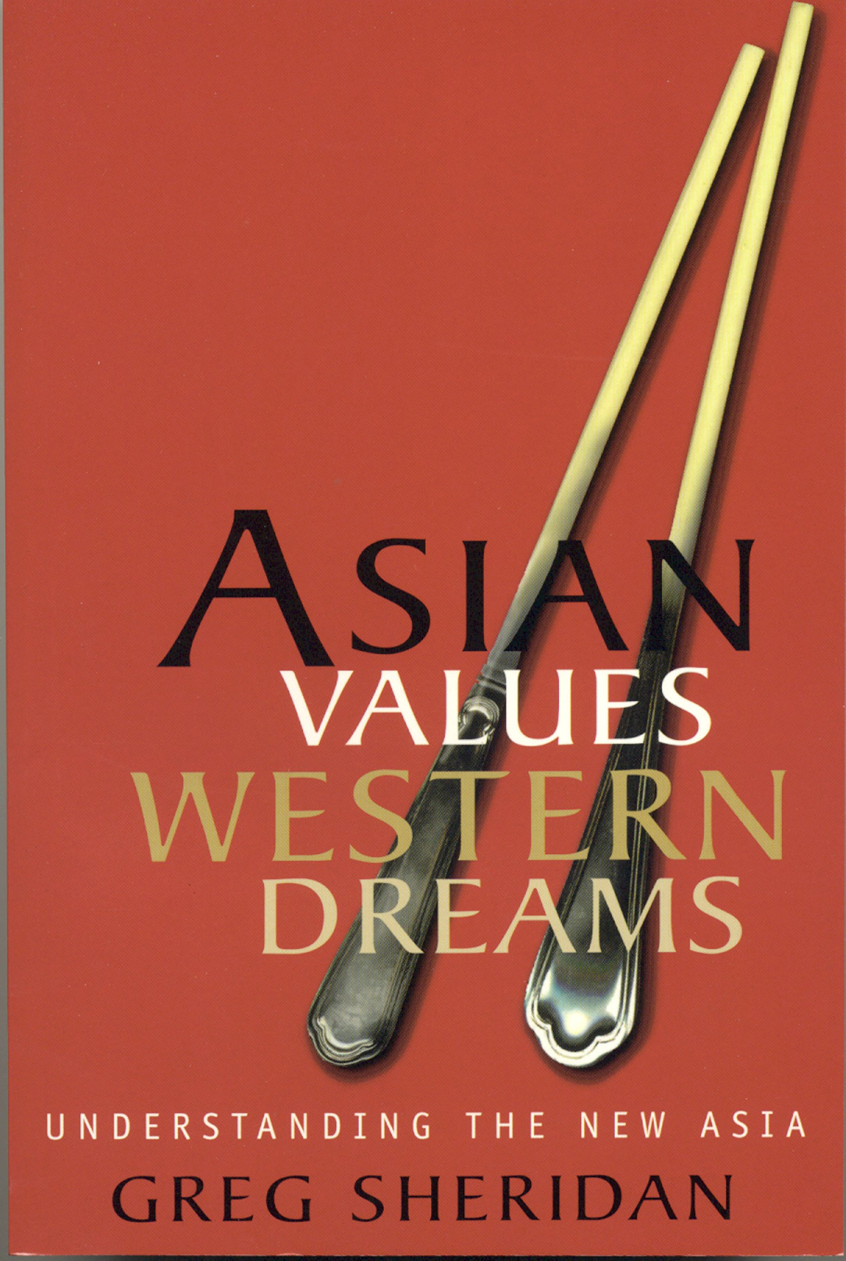 Asian Values, Western Dreams: Understanding the New Asia: Sheridan ...