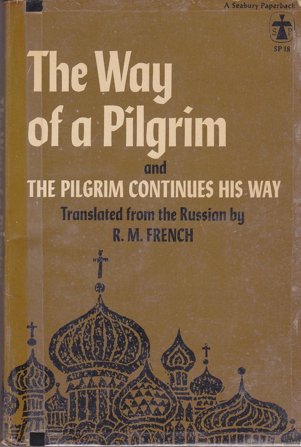 The Way of a Pilgrim, and, The Pilgrim Continues His Way: Translated by ...
