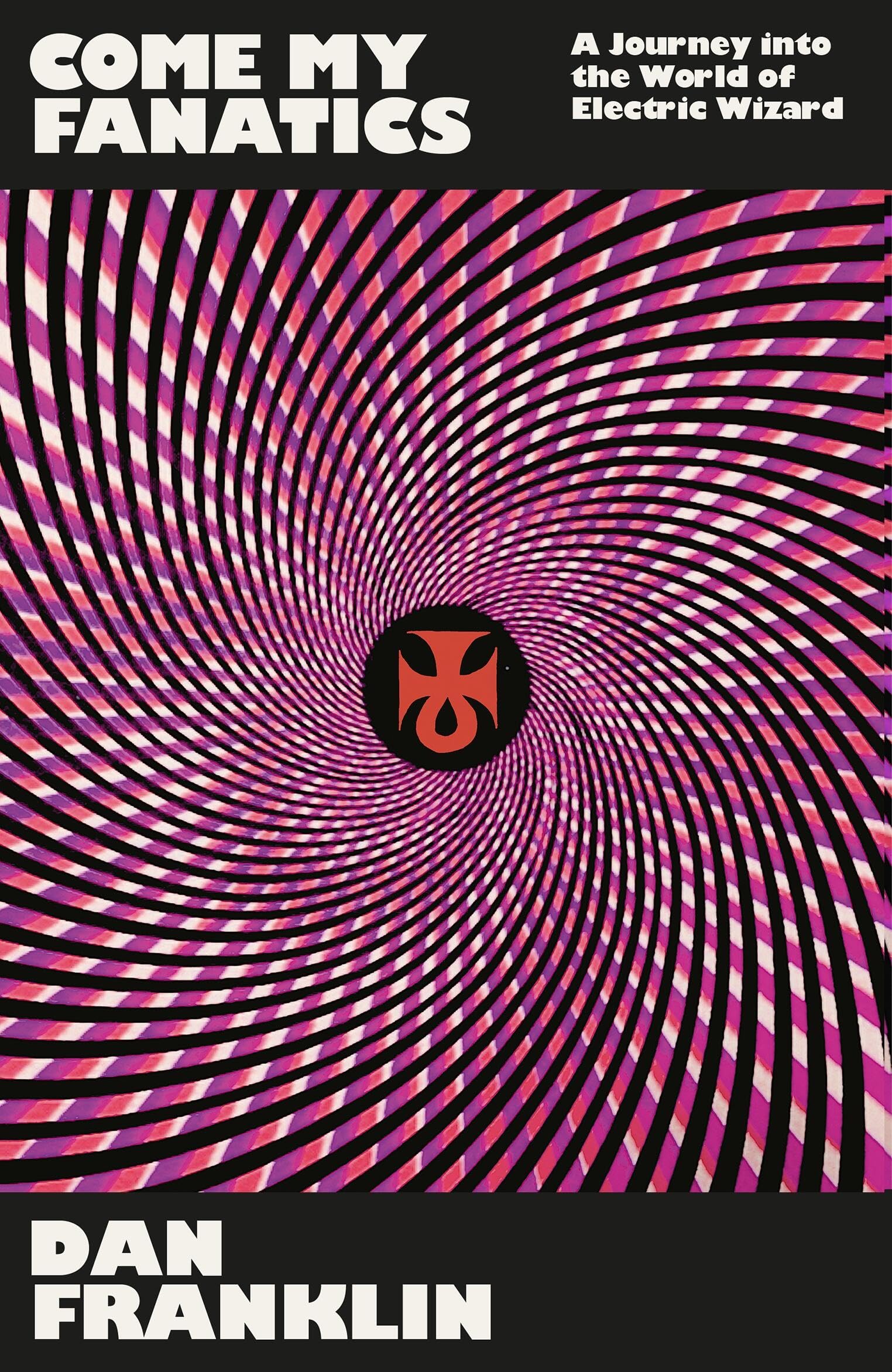 Amazon | Come My Fanatics: A Journey into the World of Electric Wizard ...