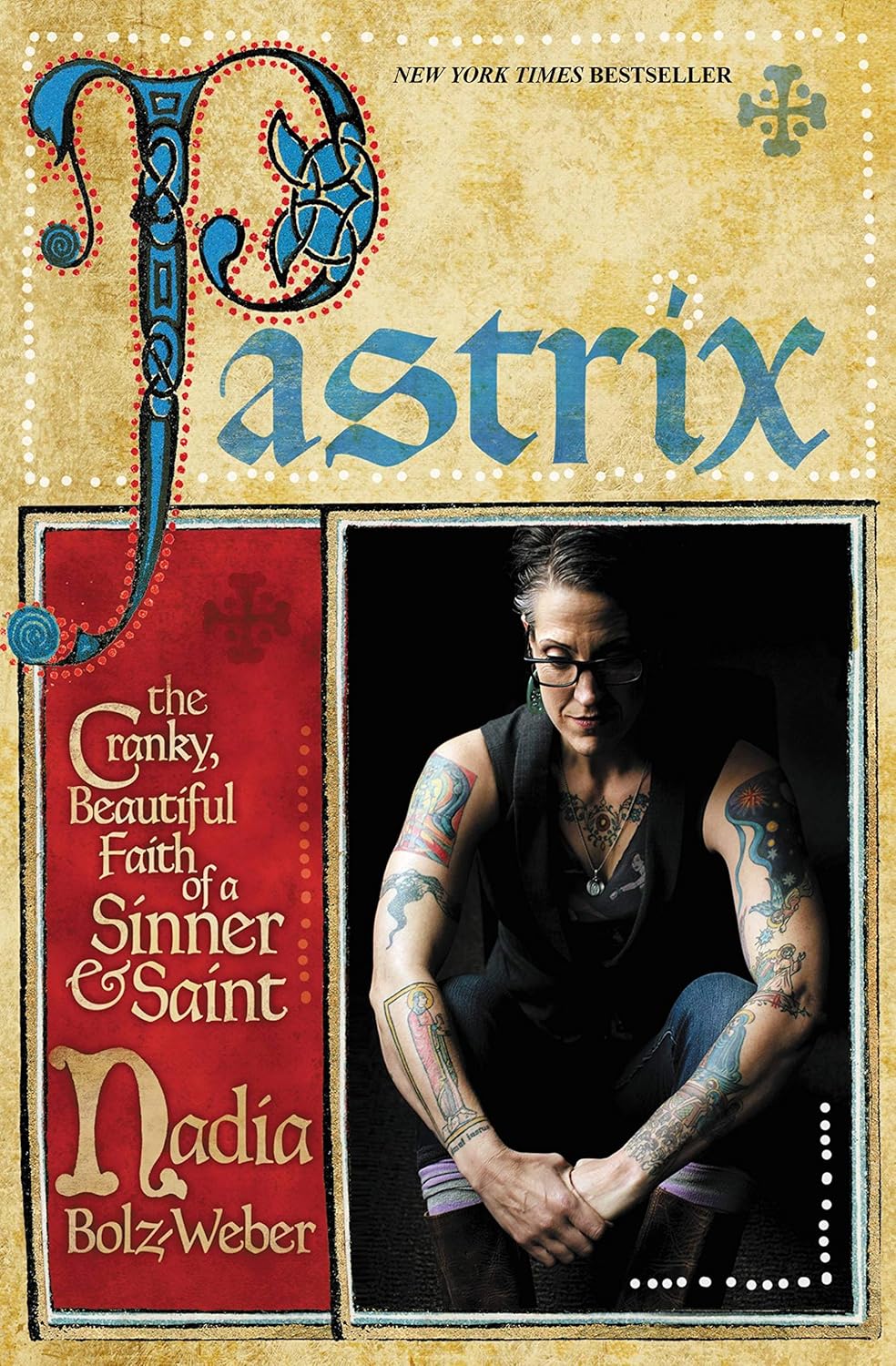 Pastrix: The Cranky, Beautiful Faith of a Sinner & Saint: Bolz-Weber ...