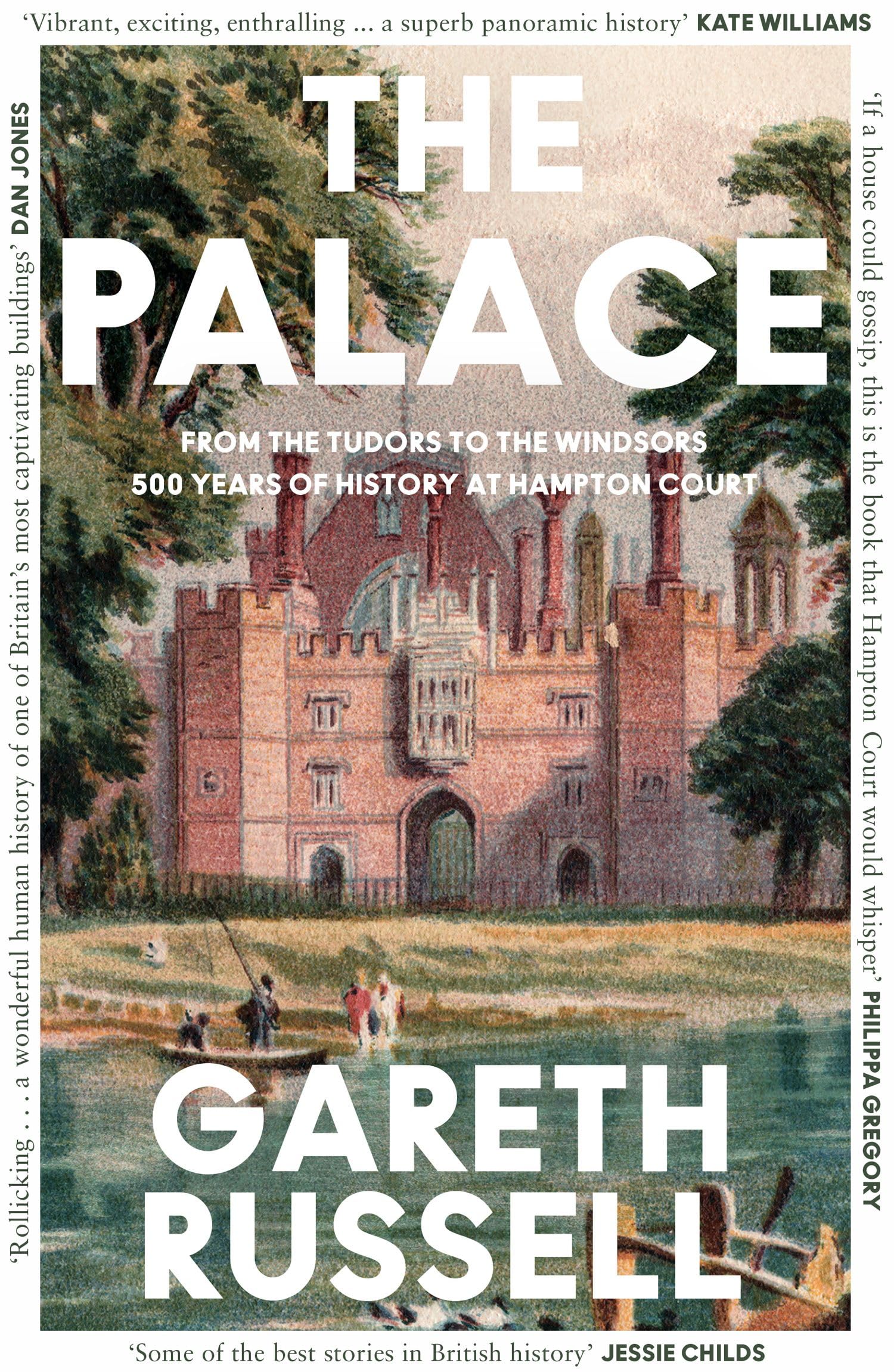 The Palace: From the Tudors to the Windsors, 500 Years of Royal History ...