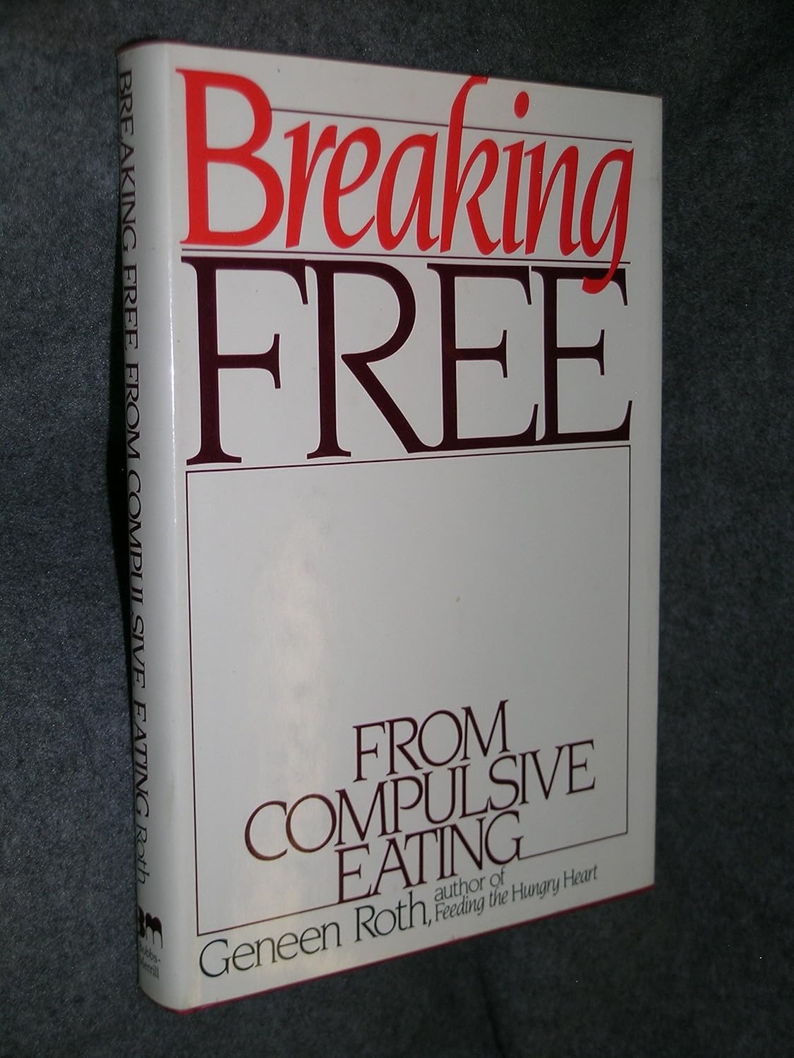 Breaking free from compulsive eating: Geneen Roth: 9780672528101 ...
