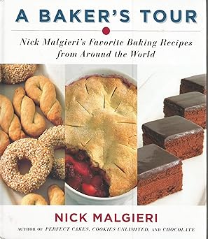 A Baker's Tour: Nick Malgieri's Favorite Baking Recipes from Around the ...
