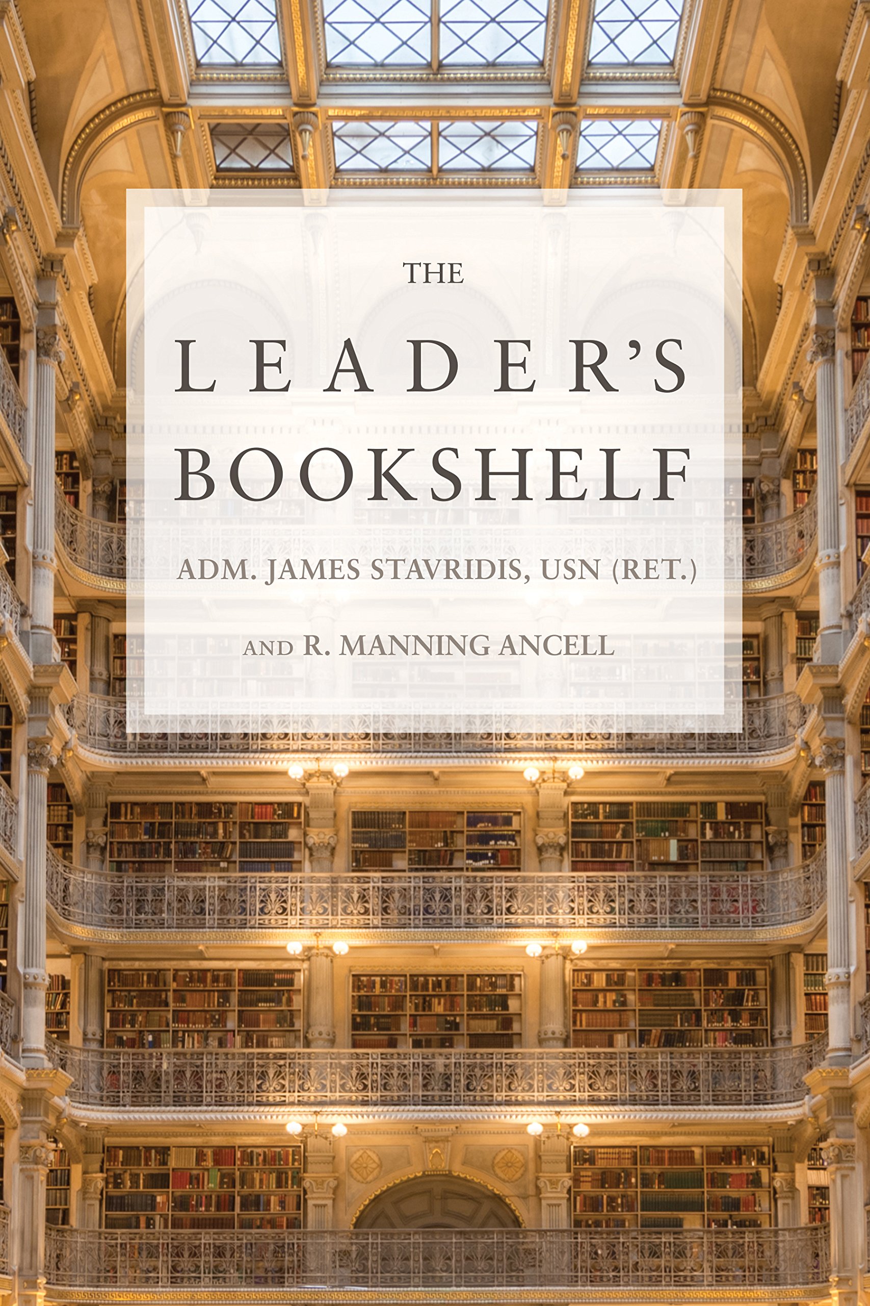 The Leader's Bookshelf: James Stavridis, Ancell, R. Manning ...
