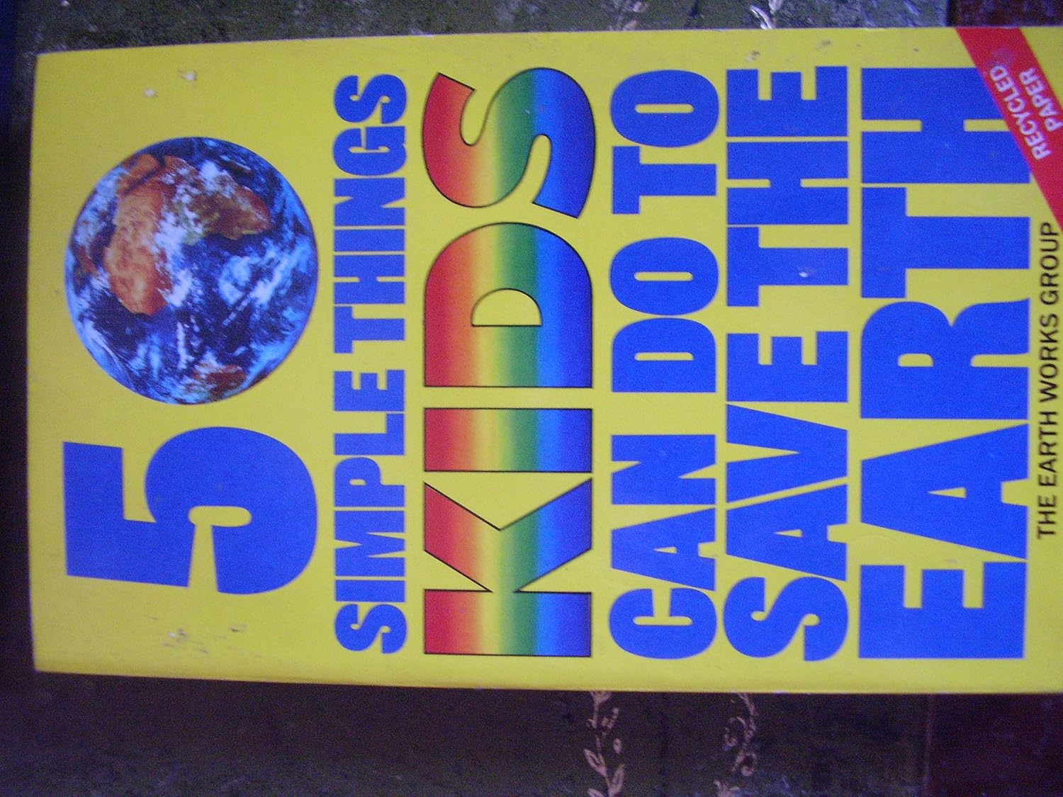 Fifty Simple Things Kids Can Do to Save the Earth: Earth Works Group ...