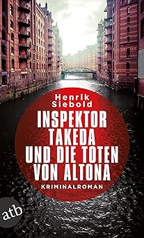 Inspektor Takeda und die Toten von Altona: Kriminalroman (Inspektor Takeda ermittelt 1) eBook ...